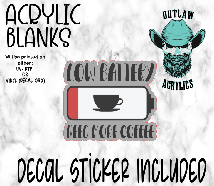 Low Battery Coffee Acrylic & Decal Set- Outlaw Acrylics