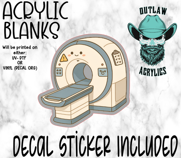 Cute MRI Machine Acrylic & Decal Set- Outlaw Acrylics
